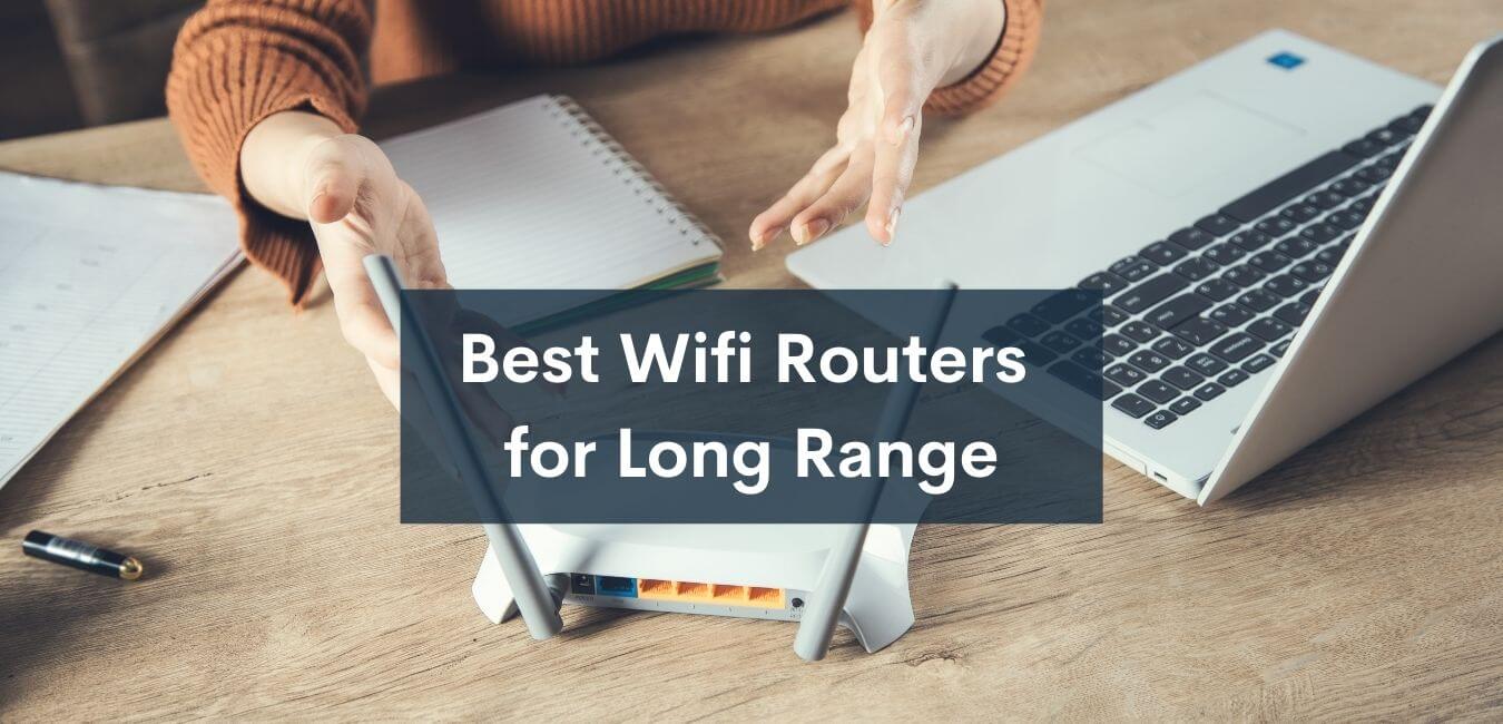 Best Wifi Routers for Long Range in 2023