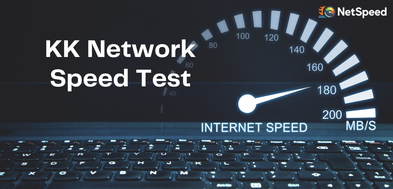 KK Network Speed Test - Check kk network Internet Speed Online