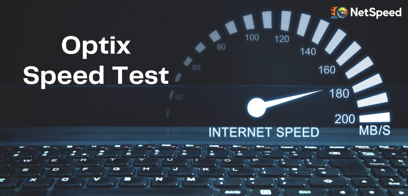 Optix Speed Test - Check Optix Internet Speed Online