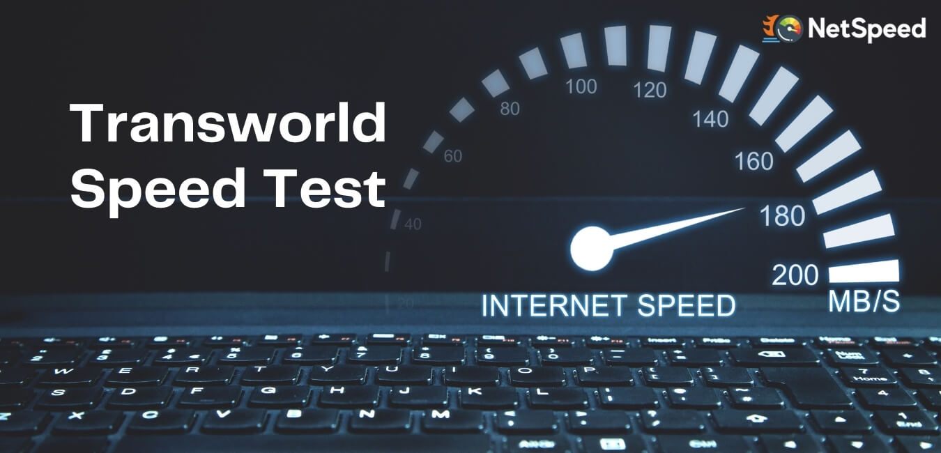 Transworld Speed Test - Check Transworld Internet Speed Online